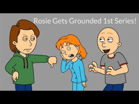 Rosie Gets Grounded 1st Series Youtube