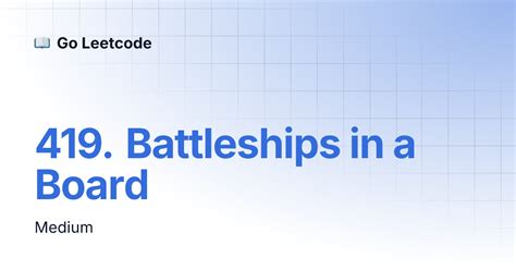 419 Battleships In A Board Go Leetcode