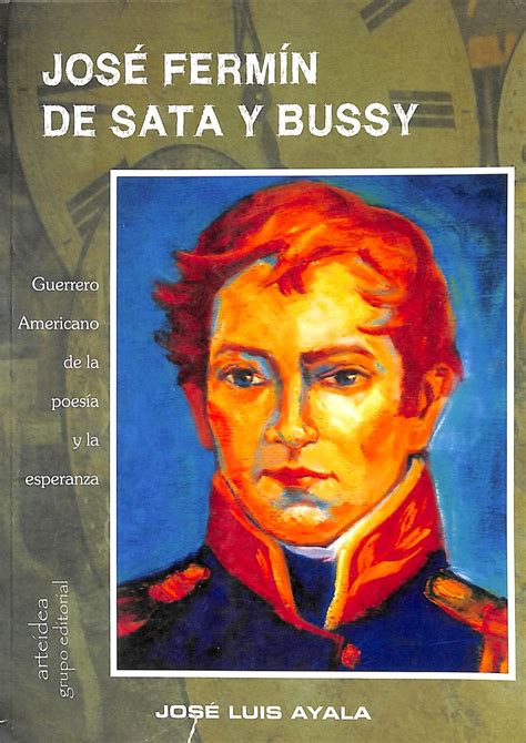 José Fermín De Sata Y Bussy Guerrero Americano De La Poesía Y La