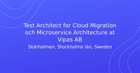 Test Architect For Cloud Migration Och Microservice Architecture At