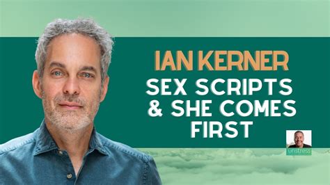 Ian Kerner Sex Scripts And She Comes First Youtube