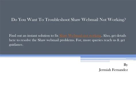 Ppt Do You Want To Troubleshoot Shaw Webmail Not Working Powerpoint