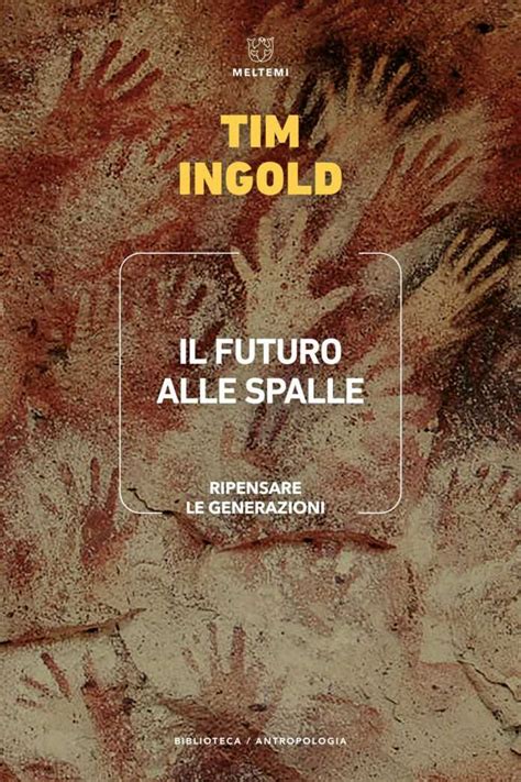 Tim Ingold Gli Antenati Sono Davanti O Dietro Pulp Magazine