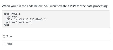 Solved When You Run The Code Below Sas Wont Create A Pdv