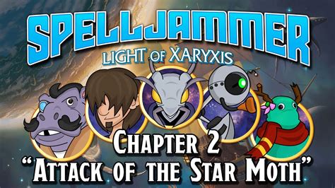 Dandd Chapter 2 Spelljammer Light Of Xaryxis “attack Of The Star Moth” Youtube