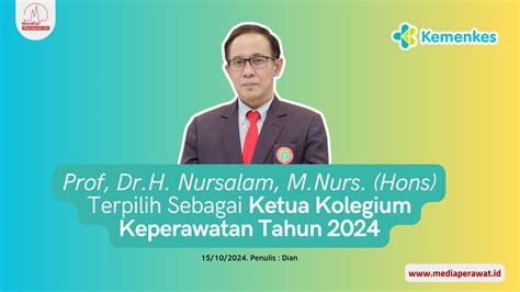 Prof Drh Nursalam Mnurs Hons Terpilih Sebagai Ketua Kolegium Keperawatan Tahun 2024