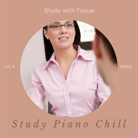 Stream Study Piano Chill Listen To Study With Focus Playlist Online