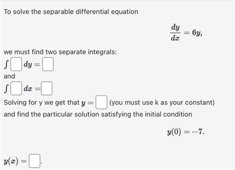 Solved To Solve The Separable Differential Equation Dxdy 6y