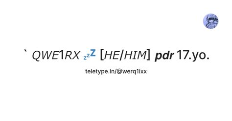 ` 𝘘𝘞𝘌1𝘙𝘟 💤 𝘏𝘌𝘏𝘐𝘔 𝙥𝙙𝙧 17yo — Teletype