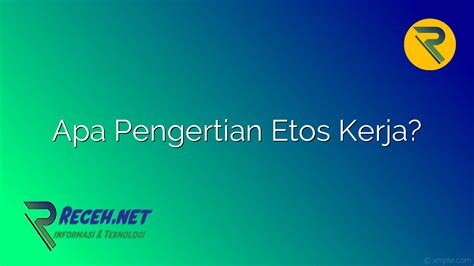 Apa Pengertian Etos Kerja