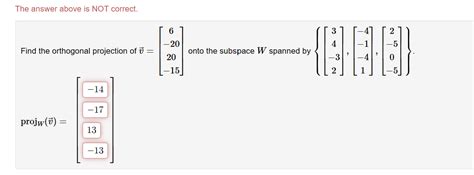 Solved The Answer Above Is NOT Correct Find The Orthogonal Chegg