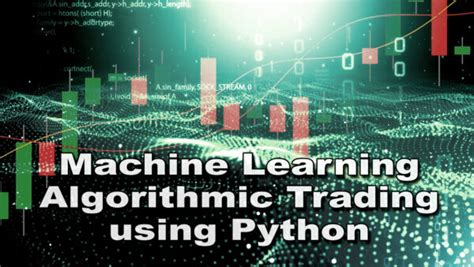 Machine Learning Algorithmic Trading Using Python 601media