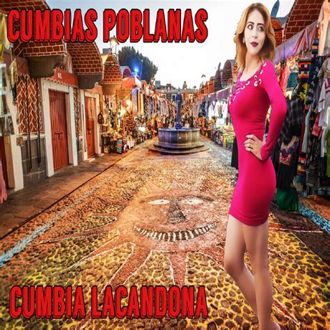 Cumbia Lacandona Album By Cumbias Poblanas Spotify