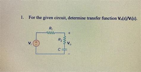 solved 1 for the given circuit determine transfer function