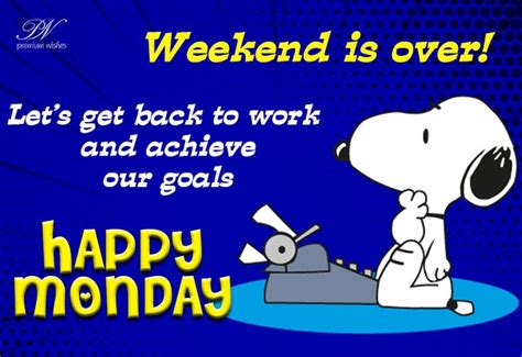 Happy Monday Weekend Is Over Premium Wishes Happy Monday Good