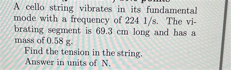 solved a cello string vibrates in its fundamental mode with