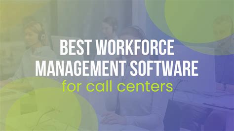 Benefits Of Workforce Management Software For Call Centers