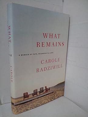 What Remains A Memoir Of Fate Friendship And Love Radziwill Carole