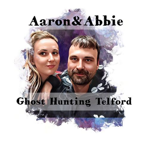 Aaronandabbie Ghost Hunting Telford Shrewsbury