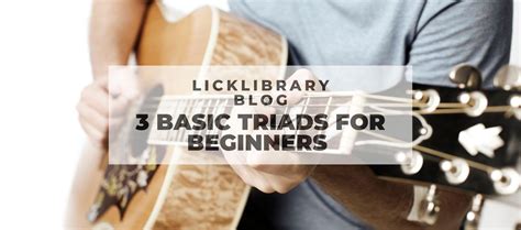 3 Basic Triads For Beginners Explained Licklibrary