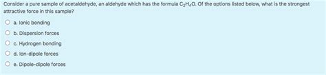 Solved Consider A Pure Sample Of Acetaldehyde An Aldehyde
