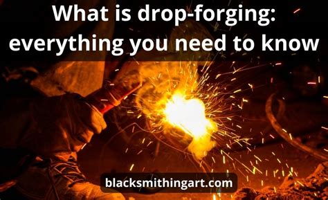 What Is Drop Forging Super Guide And Top Review Benefits