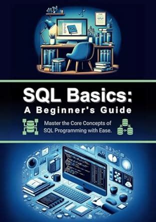 SQL Basics A Beginner S Guide Master The Core Concepts Of SQL Programming With Ease Parvin R