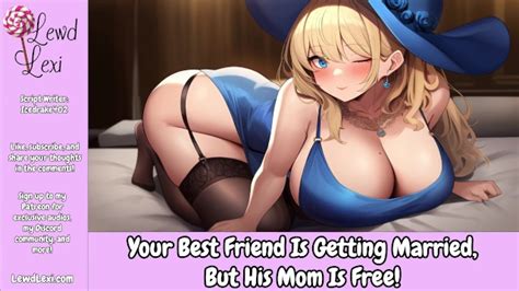 Your Best Friend Is Getting Married But His Mom Is Free Erotic Audio