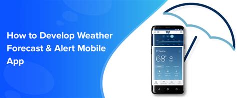 How To Develop Weather Forecast Alert Mobile App Next Big Technology