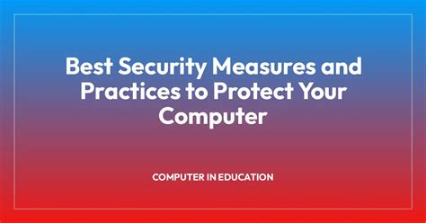 Best Security Measures And Practices To Protect Your Computer