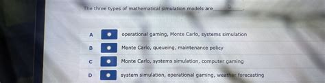 Solved The Three Types Of Mathematical Simulation Models Are