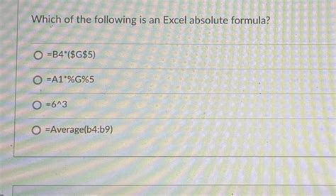 Solved Which Of The Following Is An Excel Absolute Formula