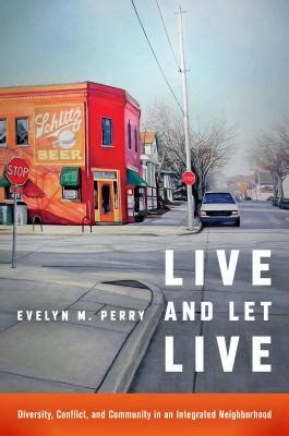 Live And Let Live Diversity Conflict And Community In An Integrated