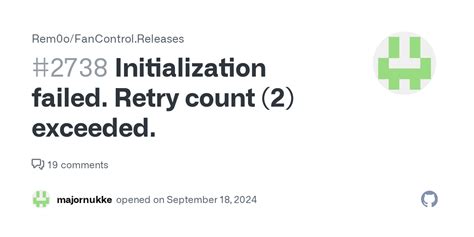 Initialization Failed Retry Count 2 Exceeded · Issue 2738 · Rem0ofancontrolreleases · Github