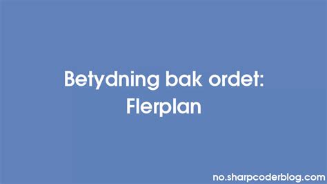 betydning bak ordet flerplan sharp coder blog