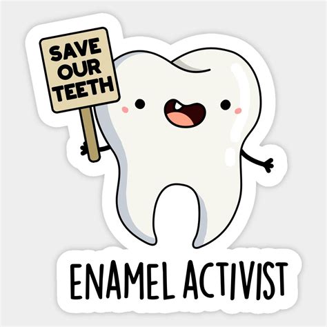 Enamel Activist Cute Dental Tooth Pun By Punnybone Dental Puns