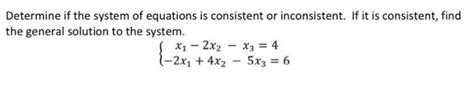 Solved Determine If The System Of Equations Is Consistent Or