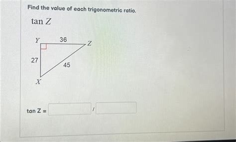 Solved Find The Value Of Each Trigonometric Ratio Tanz