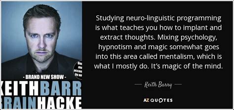Keith Barry Quote Studying Neuro Linguistic Programming Is What