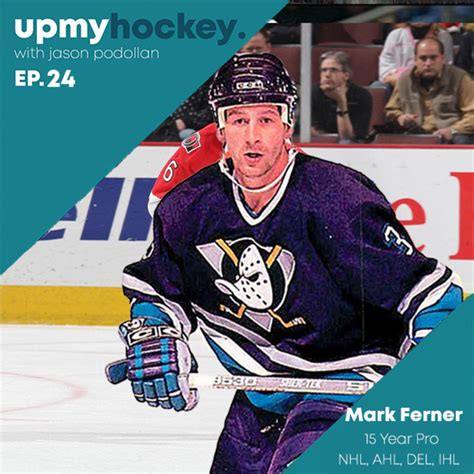 Ep24 Mark Ferner Nhl Journeyman Championship Coach And Nhl Scout Listen Notes