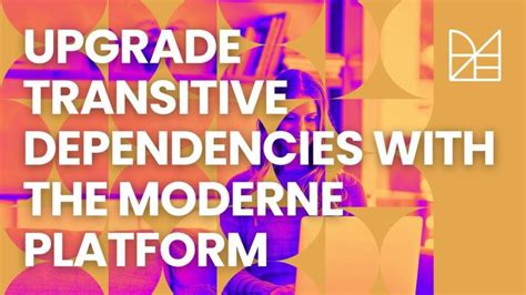 Upgrade Transitive Dependencies With The Moderne Platform Chris