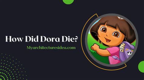 How Did Dora Die Know What Happened After Dora Died