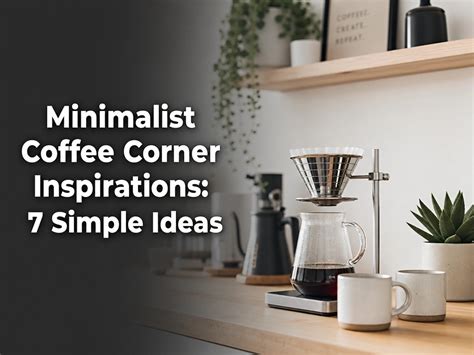 Minimalist Coffee Corner Inspirations 7 Simple Ideas
