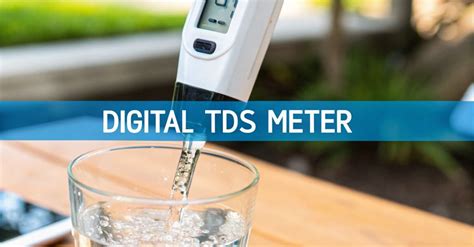Your Guide To Digital Tds Meters And Finding The Best Water Filter