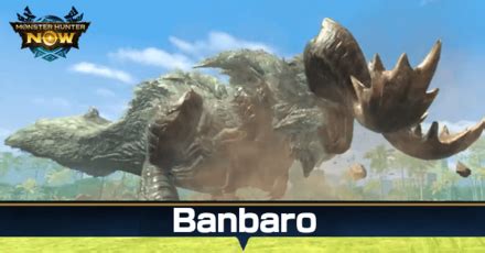 Banbaro Guide Weakness And Materials Monster Hunter Now｜game8
