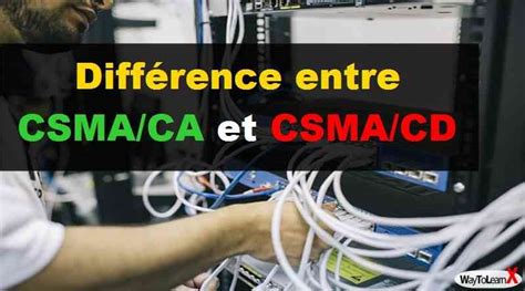 différence entre csma ca et csma cd waytolearnx