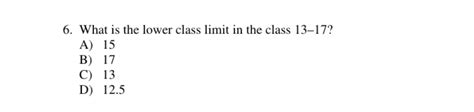 Solved 6 What Is The Lower Class Limit In The Class 13−17