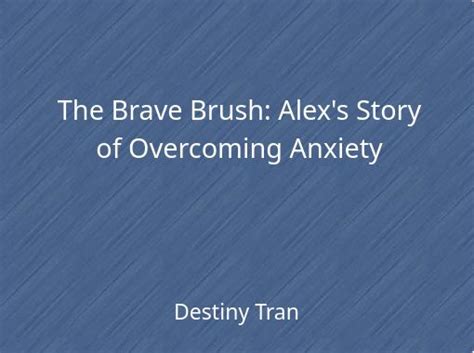 The Brave Brush Alexs Story Of Overcoming Anxiety Free Stories