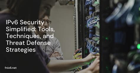 ipv6 security simplified tools techniques and threat defense