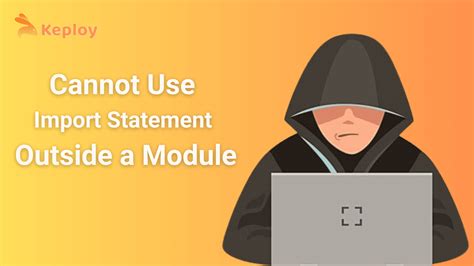 How To Resolve The Cannot Use Import Statement Outside A Module” Error Keploy Blog